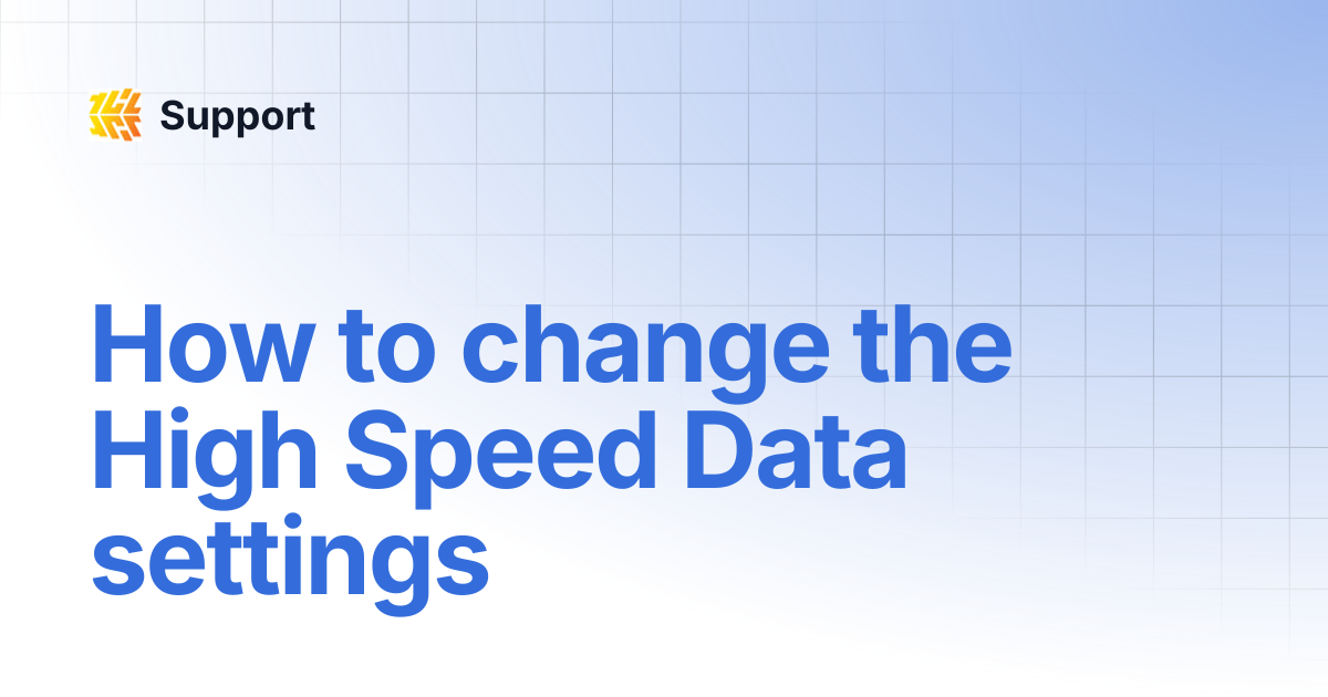 How to change the High Speed Data settings | Support