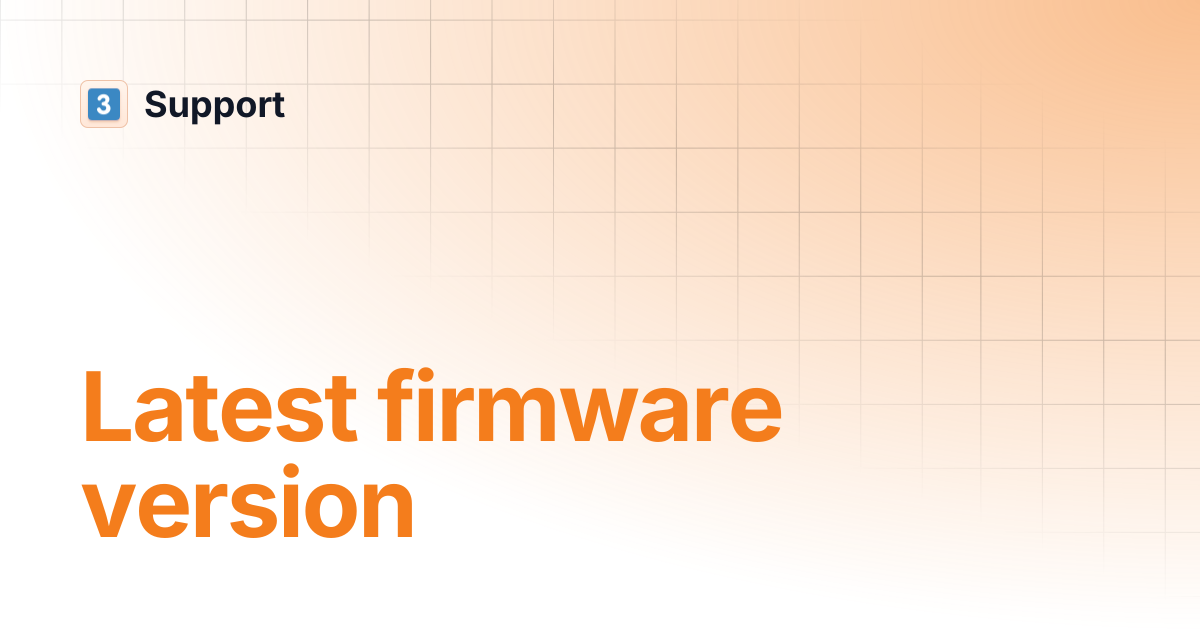 Latest Firmware Version Support