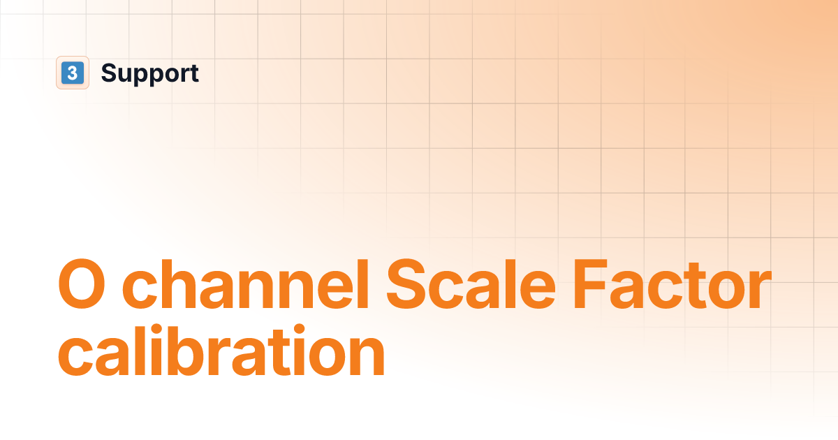 O channel Scale Factor calibration | Support
